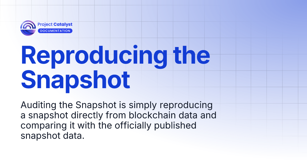Reproducing the Snapshot | Project Catalyst - Knowledge Base