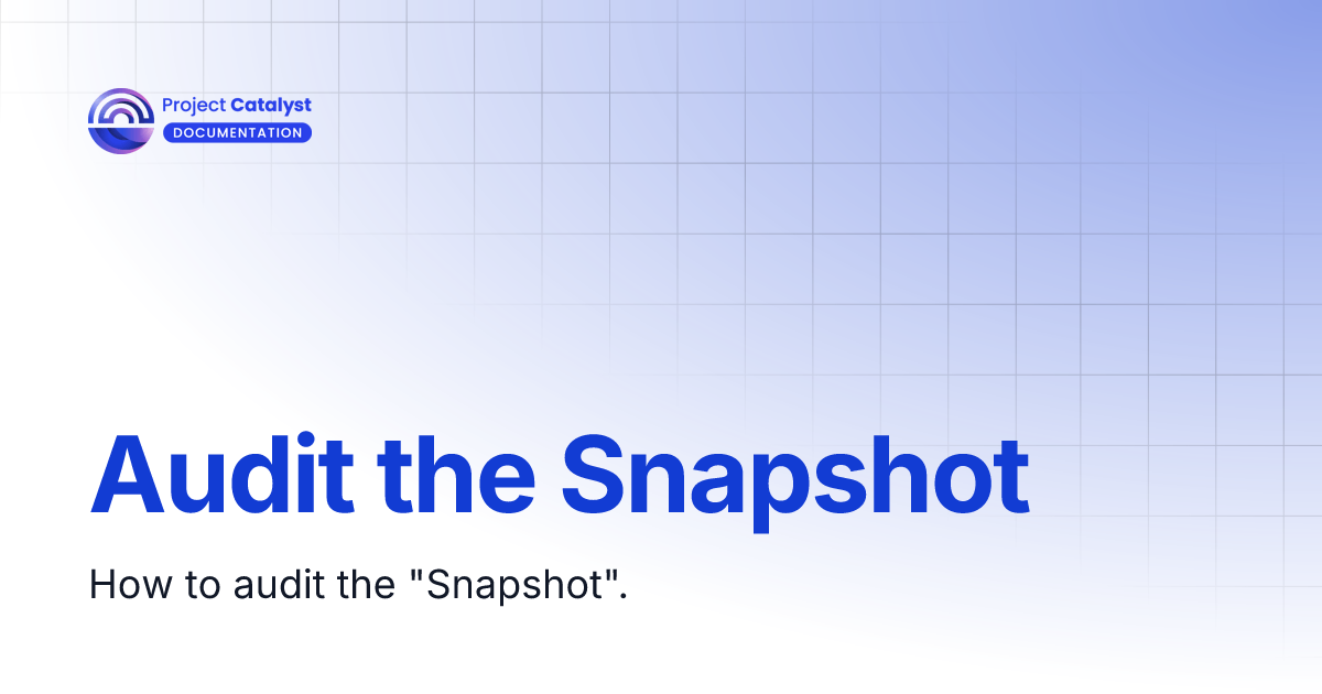 Audit the Snapshot | Project Catalyst - Knowledge Base