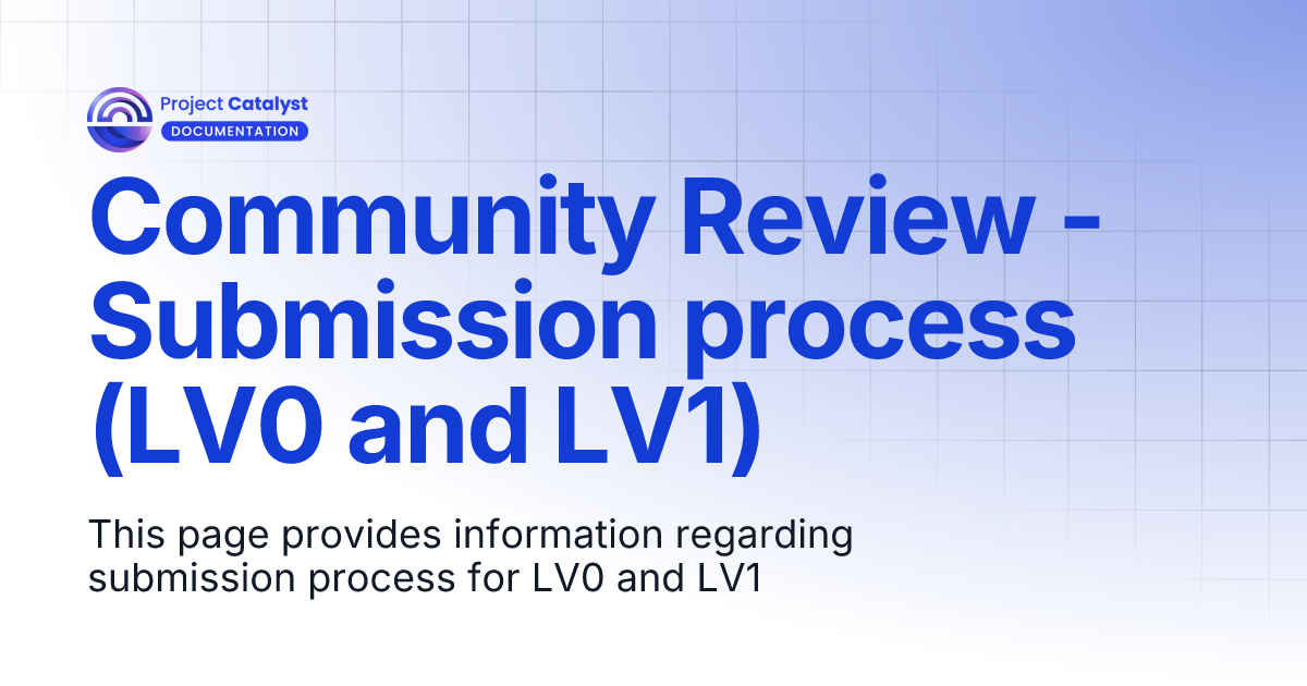 Community Review - Submission process (LV0 and LV1) | Project Catalyst - Knowledge Base