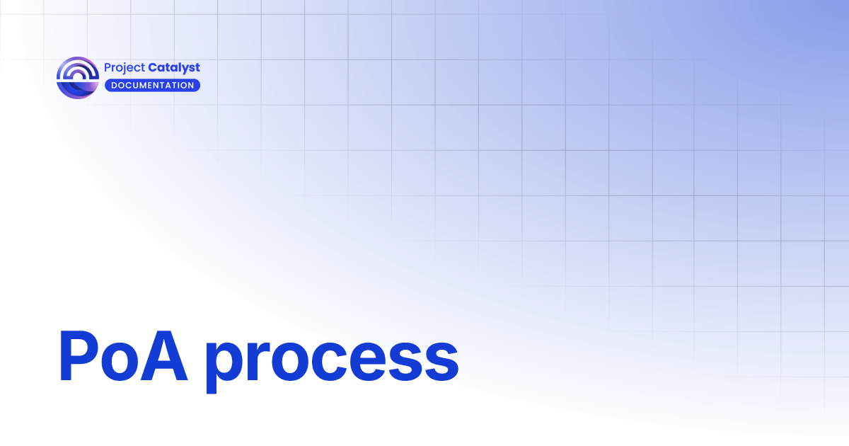 PoA process | Project Catalyst - Knowledge Base