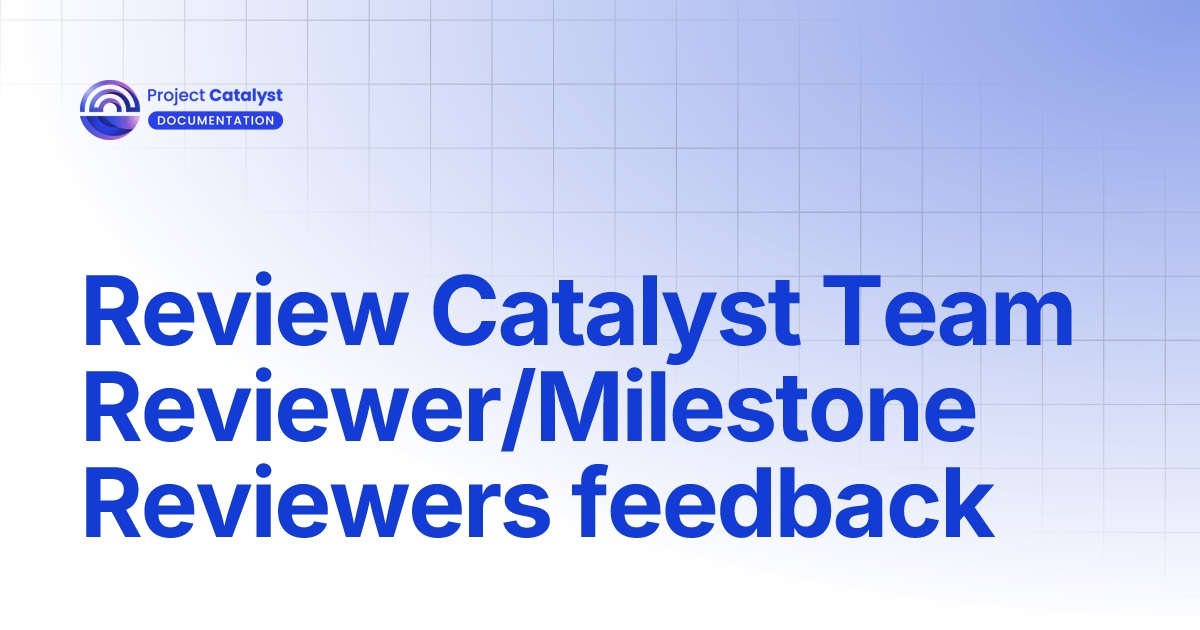 Review Catalyst Team Reviewer/Milestone Reviewers feedback | Project ...