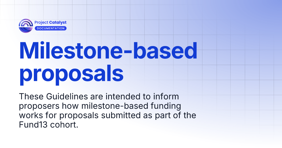 Milestone-based proposals | Project Catalyst - Knowledge Base