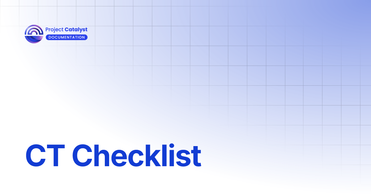 CT Checklist | Project Catalyst - Knowledge Base