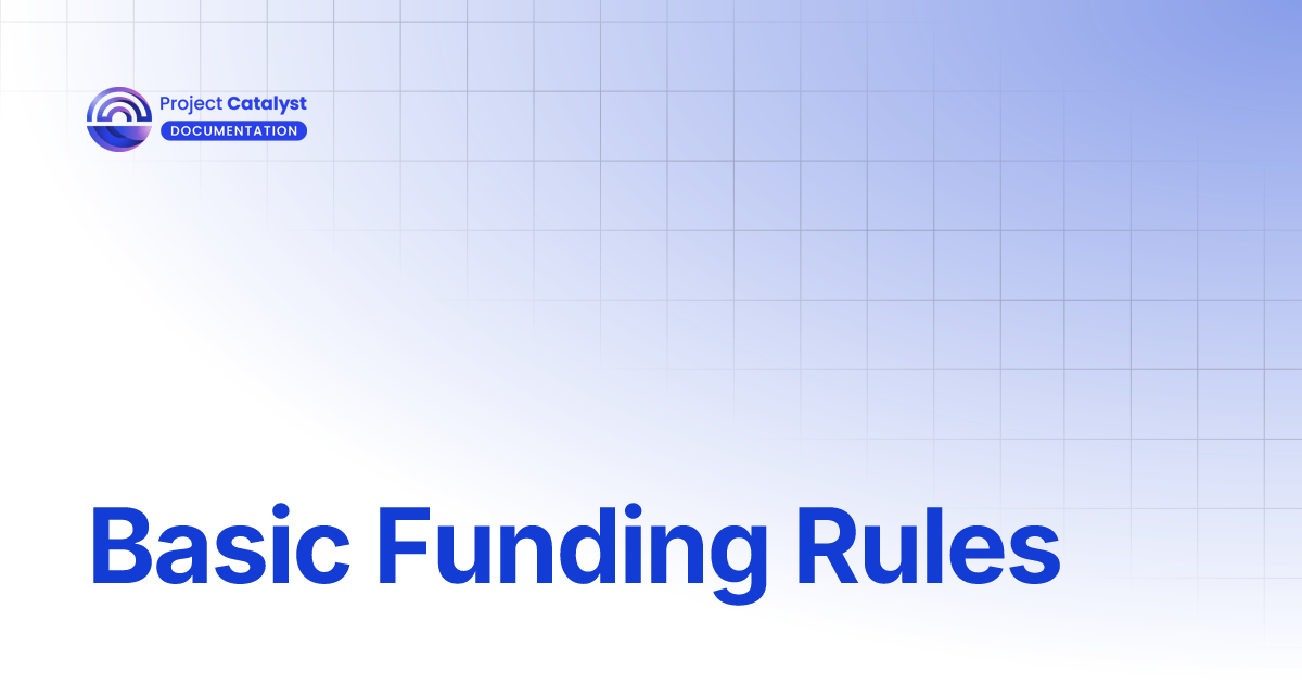Basic Funding Rules | Project Catalyst - Knowledge Base