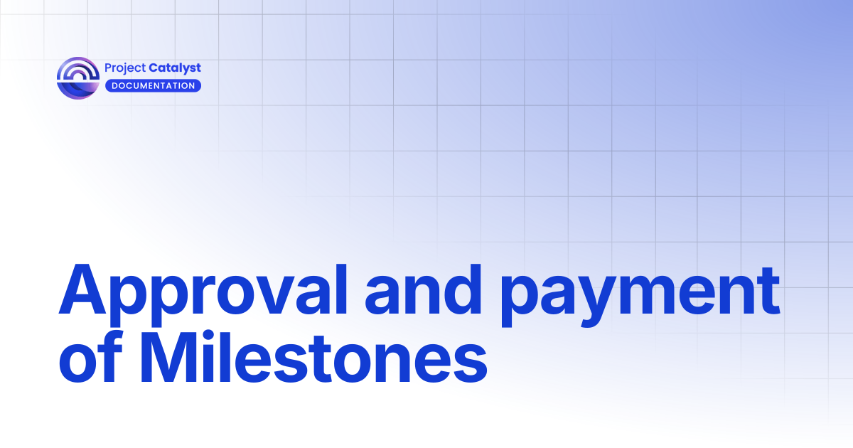 Approval and payment of Milestones | Project Catalyst - Knowledge Base