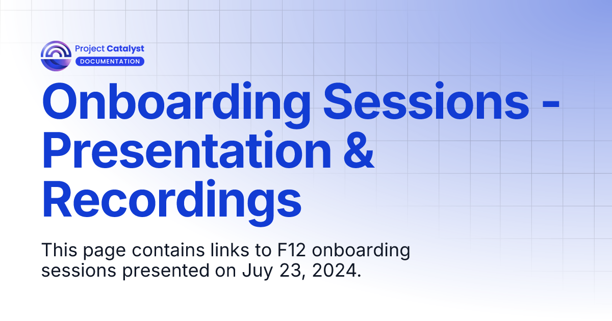 Onboarding Sessions - Presentation & Recordings | Project Catalyst - Knowledge Base