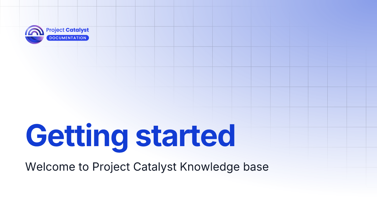 Getting started | Project Catalyst - Knowledge Base