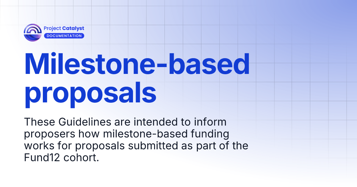 Milestone-based proposals | Project Catalyst - Knowledge Base