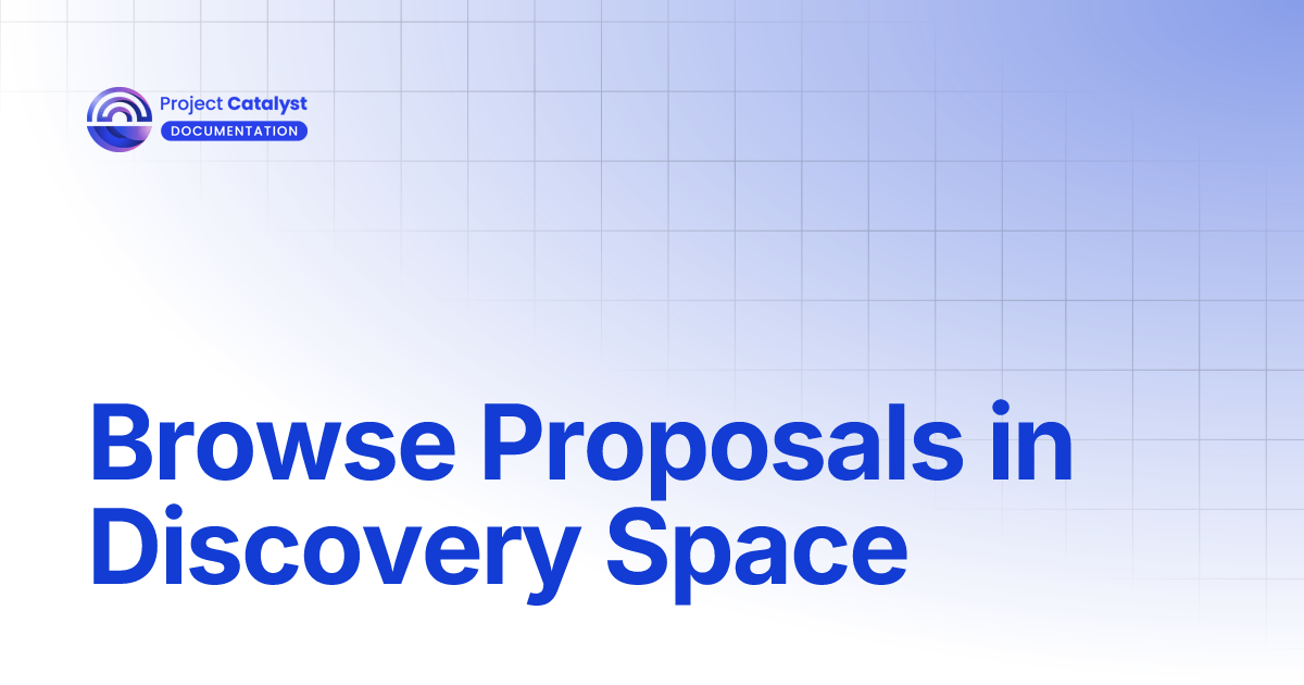 Browse Proposals in Discovery Space | Project Catalyst - Knowledge Base