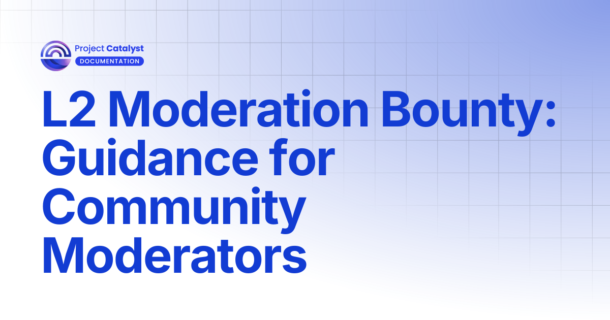 L2 Moderation Bounty: Guidance for Community Moderators | Project ...