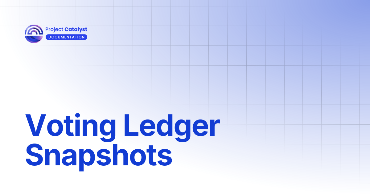 Voting Ledger Snapshots | Project Catalyst - Knowledge Base