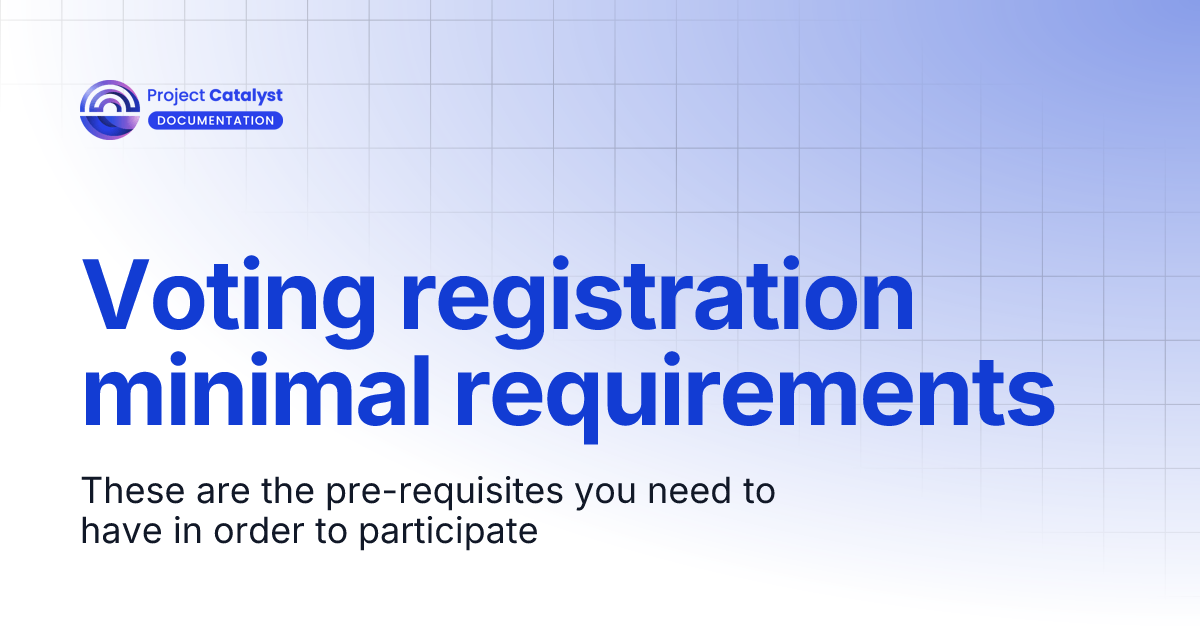 Voting registration minimal requirements | Project Catalyst - Knowledge ...