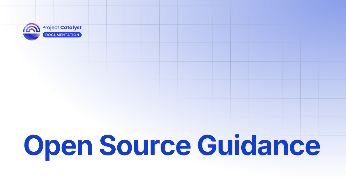 Open Source Guidance | Project Catalyst - Knowledge Base