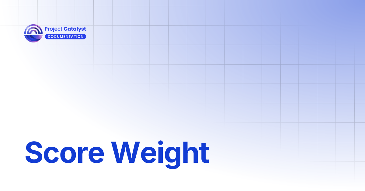Score Weight | Project Catalyst - Knowledge Base