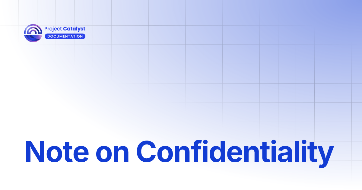 Note on Confidentiality | Project Catalyst - Knowledge Base