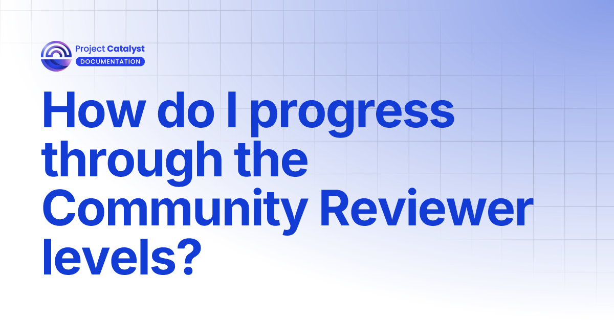 How do I progress through the Community Reviewer levels? | Project ...