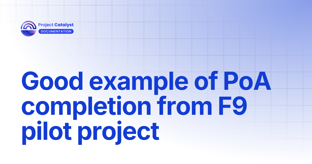 Good example of PoA completion from F9 pilot project | Project Catalyst ...