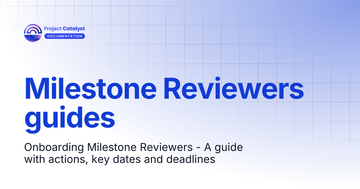 Milestone Reviewers guides | Project Catalyst - Knowledge Base