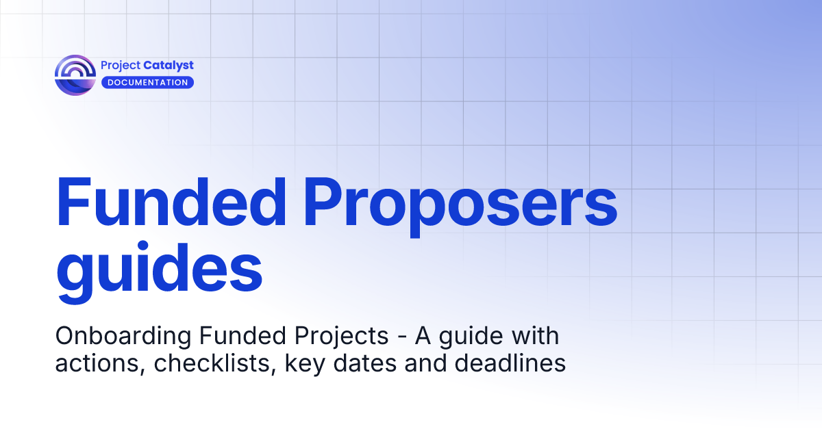 Funded Proposers guides | Project Catalyst - Knowledge Base