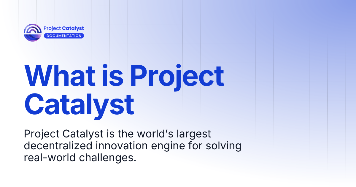 What is Project Catalyst | Project Catalyst - Knowledge Base