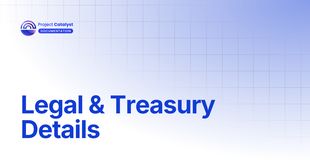 Legal & Treasury Details | Project Catalyst - Knowledge Base