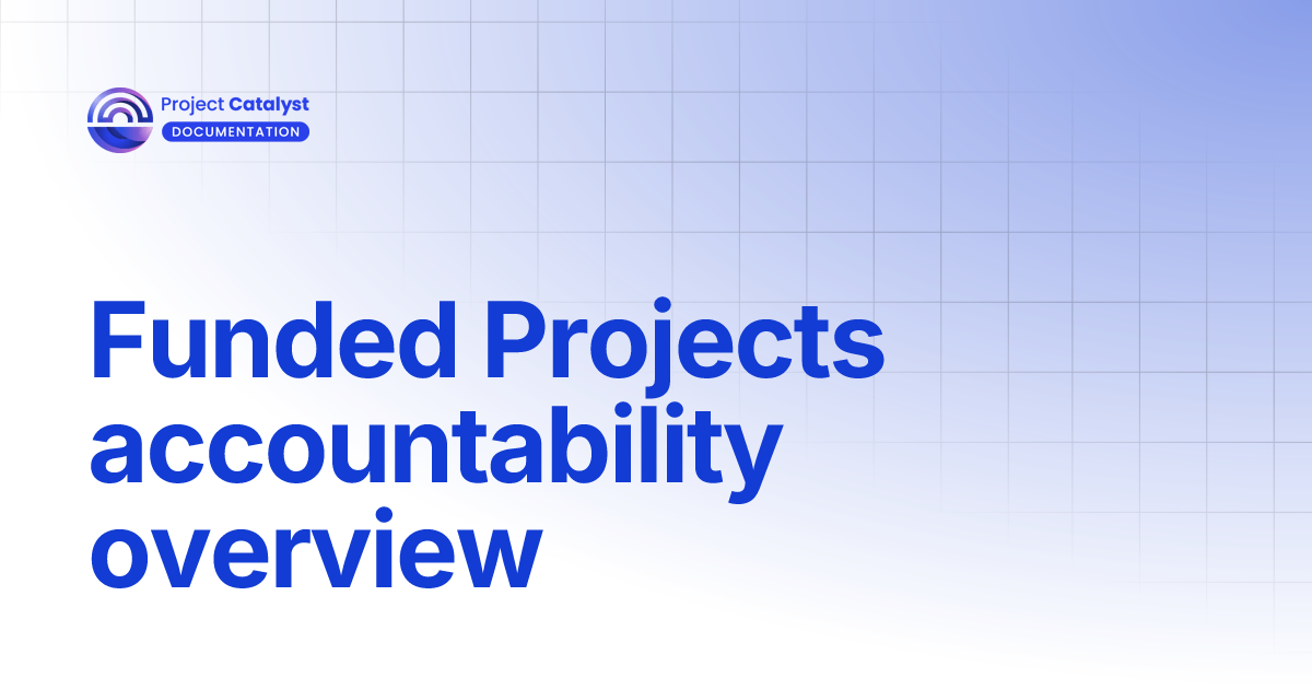 Funded Projects accountability overview | Project Catalyst - Knowledge Base